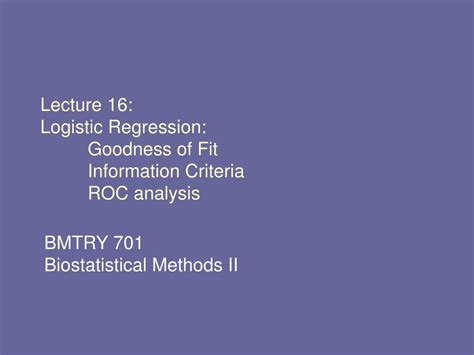 Ppt Lecture 16 Logistic Regression Goodness Of Fit Information Criteria Roc Analysis