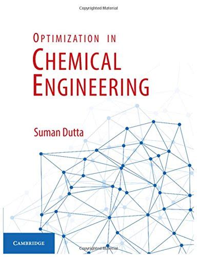 Optimization In Chemical Engineering Dutta Suman 9781107091238 Abebooks