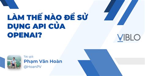 Làm Thế Nào để Sử Dụng Api Của Openai