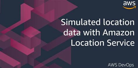 Simulated Location Data With Amazon Location Service Aws Devops
