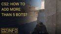 How To Add More Than Bots In CS Cs Info