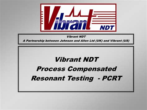 Ppt Vibrant Ndt Process Compensated Resonant Testing Pcrt Powerpoint Presentation Id4620713