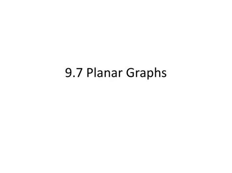 Ppt 9 7 Planar Graphs Powerpoint Presentation Free Download Id 2842665