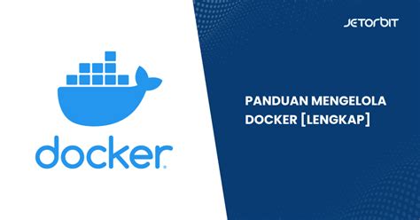 Panduan Mengelola Docker Lengkap