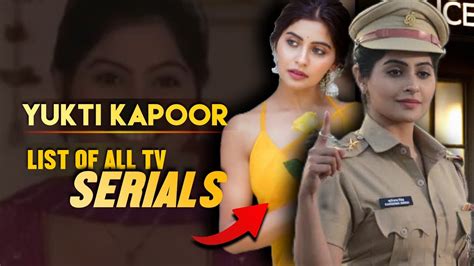 Yukti Kapoor All Serials And Movies List 2010 2024 Maddam Sir Youtube