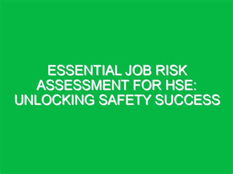 Essential Job Risk Assessment For Hse Unlocking Safety Success