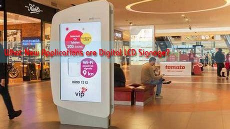 What Are The New Applications Of Digital LCD Signage Manufacturer Of Advertising Display From