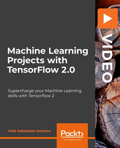 machine learning projects with tensorflow 2 0 [video]