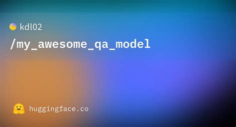 Kdl My Awesome Qa Model Hugging Face