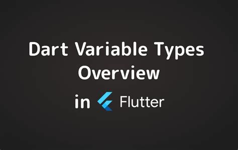 A Complete Guide About Dart Variable Types Hybrid App Development