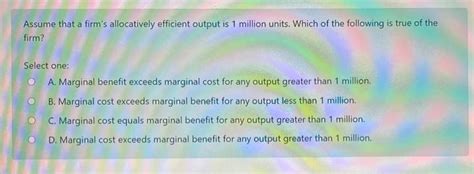 Solved Assume That A Firms Allocatively Efficient Output Is