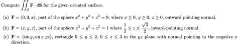 Solved Compute SFdS For The Given Oriented Surface A Chegg Com