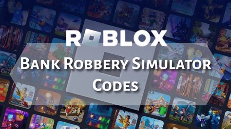Roblox Bank Robbery Simulator Codes July 2025 Theria Games