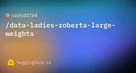 Rashid0784 Data Ladies Roberta Large Weights · Hugging Face