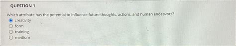 Solved Question 1which Attribute Has The Potential To