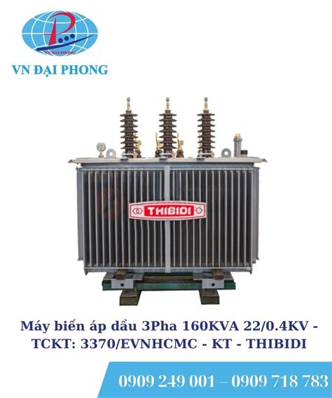 Máy Biến áp Dầu 3pha Thibidi 160kva 22 0 4kv Tckt 3370 QĐ Evn Hcmc Kt Vn Đại Phong