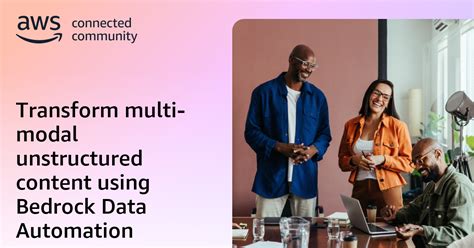 Transform Multi Modal Unstructured Content Using Bedrock Data Automation