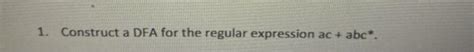 Solved 1 Construct A Dfa For The Regular Expression Ac