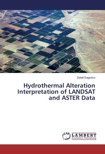 Hydrothermal Alteration Interpretation Of Landsat And Aster Data By