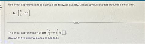 Solved Use Linear Approximations To Estimate The Following Chegg