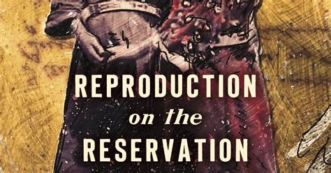 Reproduction On The Reservation The History Of Forced Sterilization