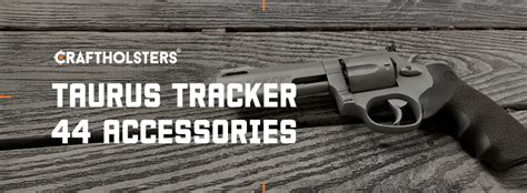 Taurus Tracker 44 Review Specifications Performance And Price Craft Holsters®