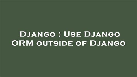 Django Use Django Orm Outside Of Django Youtube