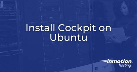 How To Install Cockpit On Ubuntu InMotion Hosting