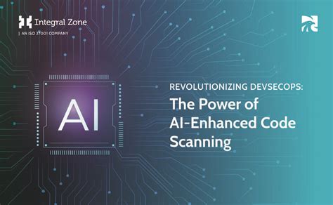Embracing Ai In Devsecops Transforms The Landscape Of Code Scanning Integral Zone