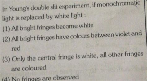 [answered] In Young S Double Slit Experiment If Monochromatic Light Is Kunduz