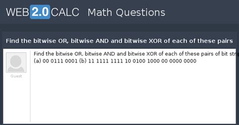 view question find the bitwise or bitwise and and bitwise xor of