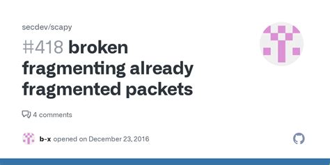 Broken Fragmenting Already Fragmented Packets · Issue 418 · Secdevscapy · Github