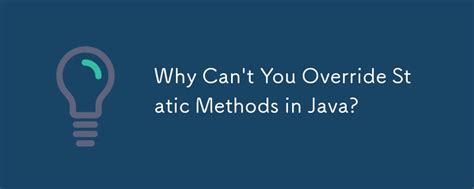 Why Cant You Override Static Methods In Java Javatutorial Phpcn