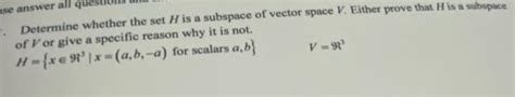 Solved Determine Whether The Set H Is A Subspace Of Vector