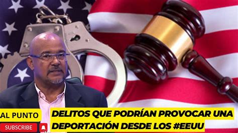 Delitos Que PodrÍan Provocar Una DeportaciÓn Desde Los Eeuu Youtube