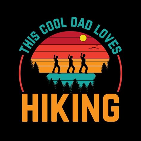 Premium Vector This Cool Dad Loves Hiking Vector Quote Best T Shirt