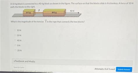 solved a 10 kg block is connected to a 40⋅kg block as shown