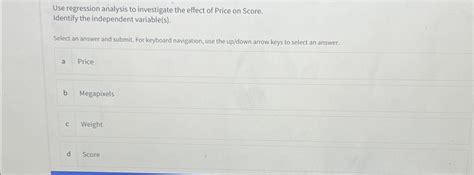 Solved Use Regression Analysis To Investigate The Effect Of