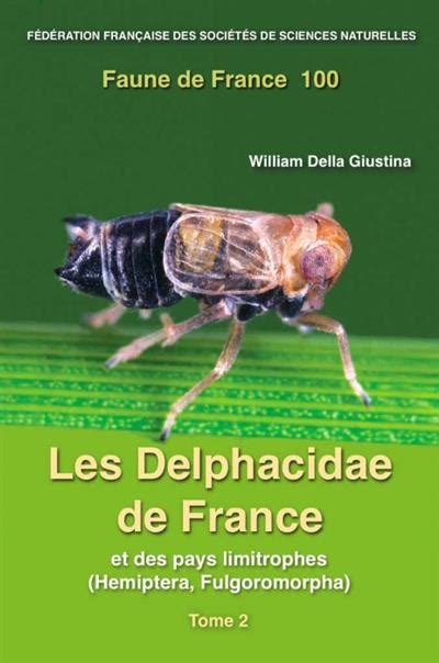 Les Delphacidae De France Et Des Pays Limitrophes Hemiptera Fulgoromorpha Vol 1 2 Faune De