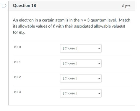Solved Question 18 6 Pts An Electron In A Certain Atom Is In
