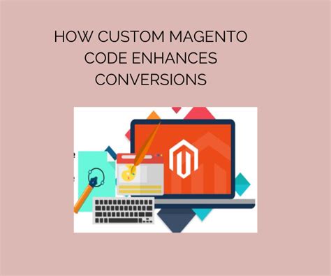 Custom Magento Development To Boost Conversions Fast