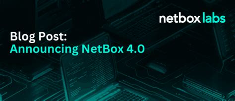 Announcing Netbox 40 Netbox Labs