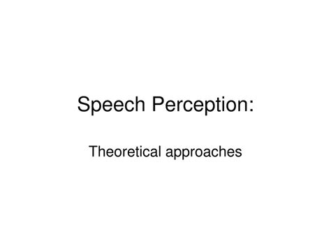 PPT Speech Perception PowerPoint Presentation Free Download ID 1415666