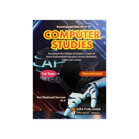 Computer Studies For Class Xi Class 11 By Gul Shahzad Sarwar Iqra