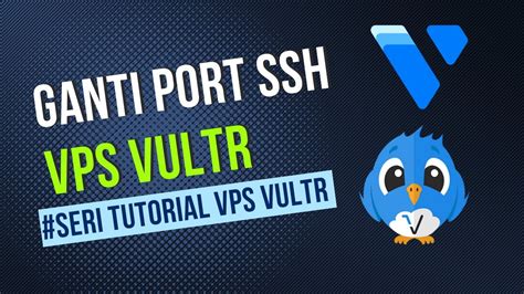 tutorial cara mengganti port ssh di vps vultr 🔒🔀 youtube