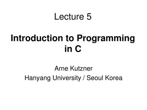 Ppt Lecture 5 Introduction To Programming In C Powerpoint
