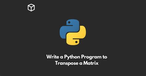 Write A Python Program To Transpose A Matrix Programming Cube