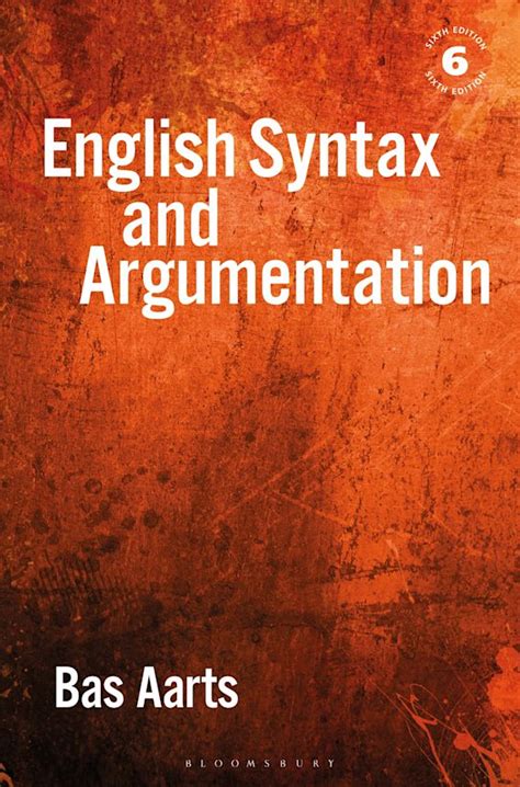 English Syntax And Argumentation Bas Aarts Bloomsbury Academic English Syntax And Argumentation Bas Aarts Bloomsbury Academic