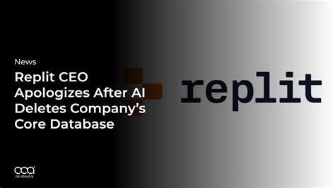 Replit Ceo Apologizes After Ai Deletes Companys Core Database