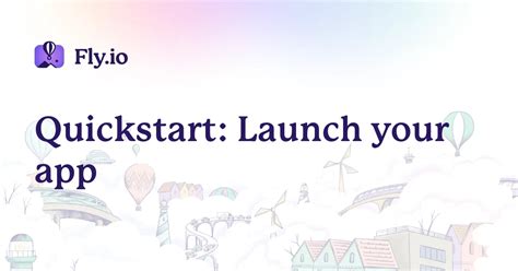 Quickstart Launch Your App · Fly Docs